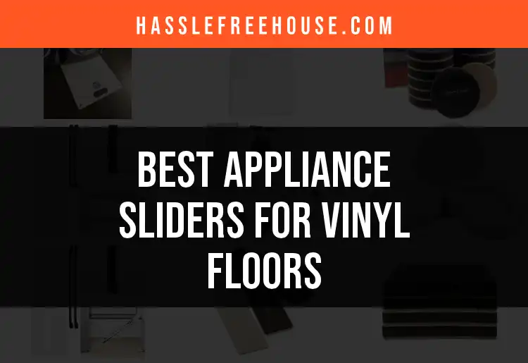 13 Best Appliance Sliders for Vinyl Floors You'll Love