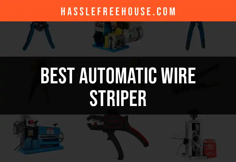 11 Best Automatic Wire Strippers for Hassle-Free Wiring