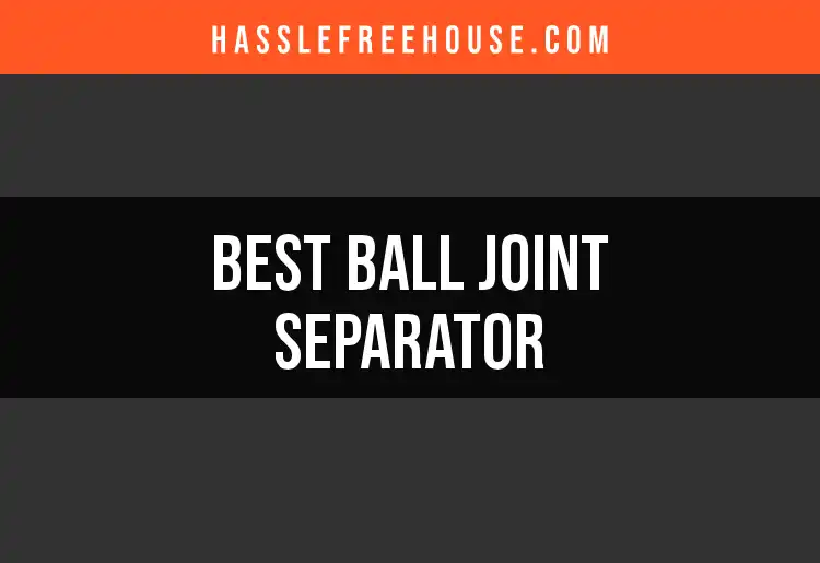 10 Must-Have Ball Joint Separators for Effortless Repairs
