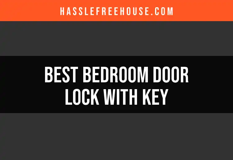 12 Best Bedroom Door Locks with Key for Ultimate Security