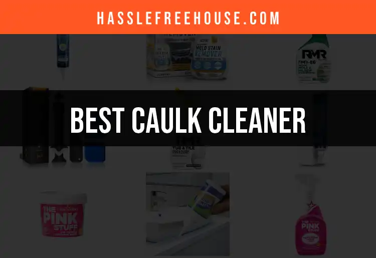13 Top Caulk Cleaners for Effortless Home Maintenance