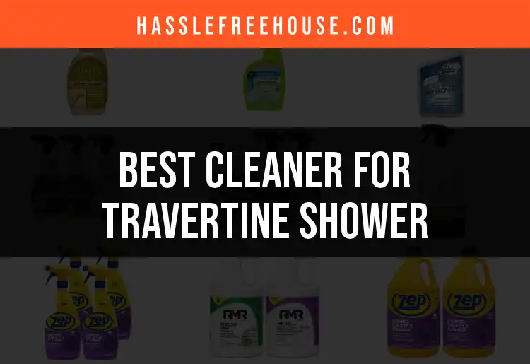 18 Best Cleaners for Travertine Showers Revealed