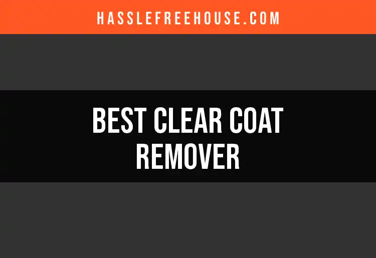 18 Best Clear Coat Removers for Effortless Finishes