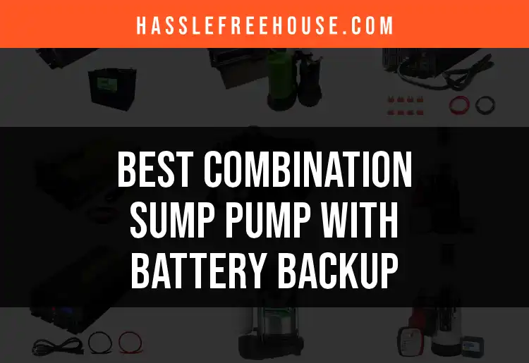 12 Top Combination Sump Pumps with Battery Backup