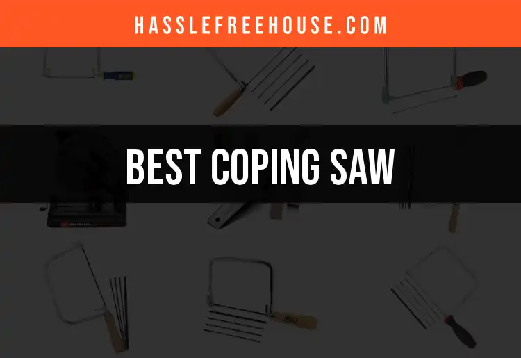 11 Must-Have Coping Saws for Every DIY Enthusiast