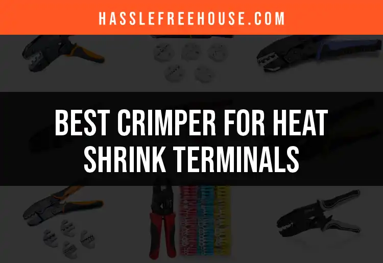 11 Best Crimpers for Heat Shrink Terminals Reviewed