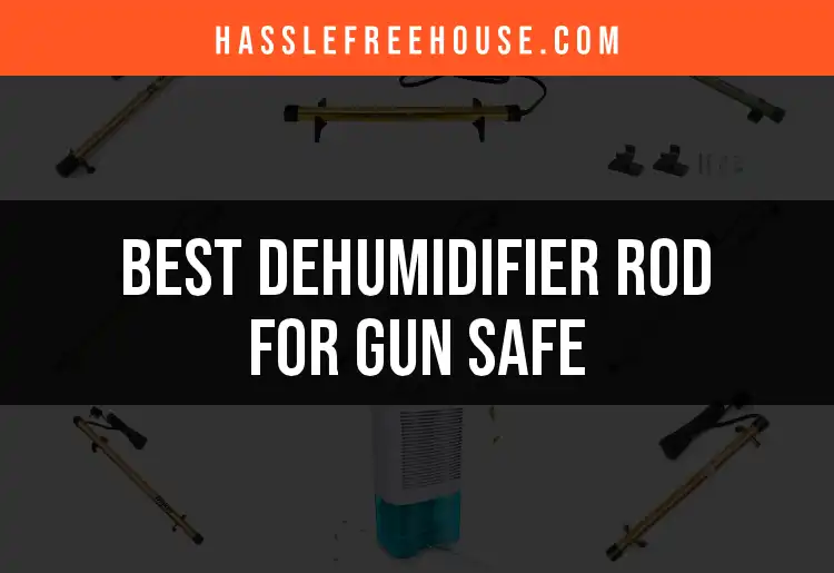16 Best Dehumidifier Rods for Gun Safes You Should Consider