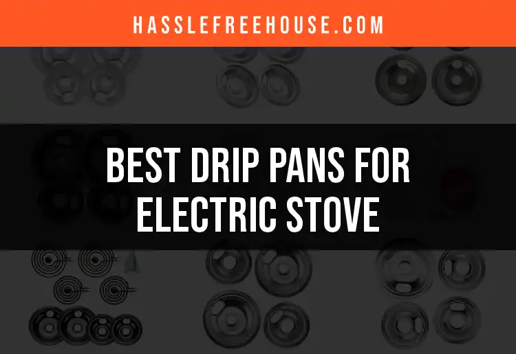 Top 10 Drip Pans for Electric Stove You Can't Miss