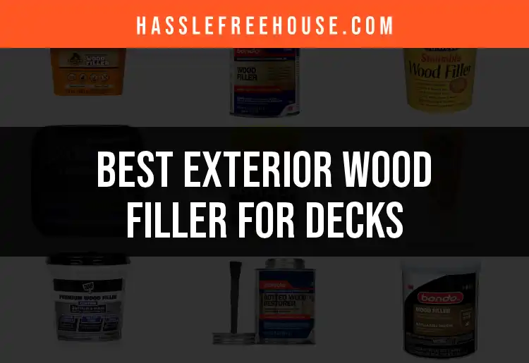 15 Best Exterior Wood Fillers for Decks You Need to Know