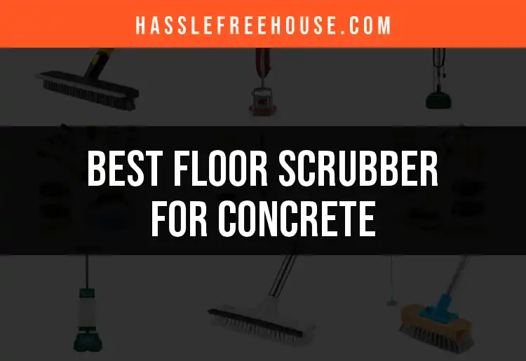 15 Best Floor Scrubbers for Concrete Surfaces Reviewed