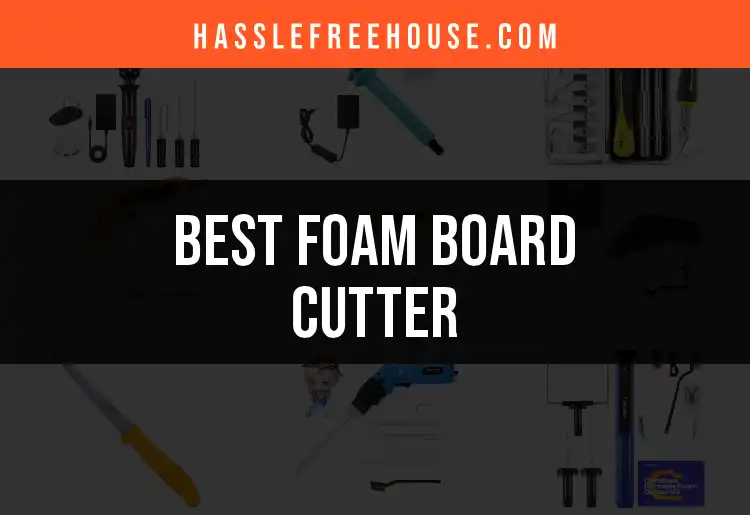 12 Best Foam Board Cutters to Elevate Your DIY Projects