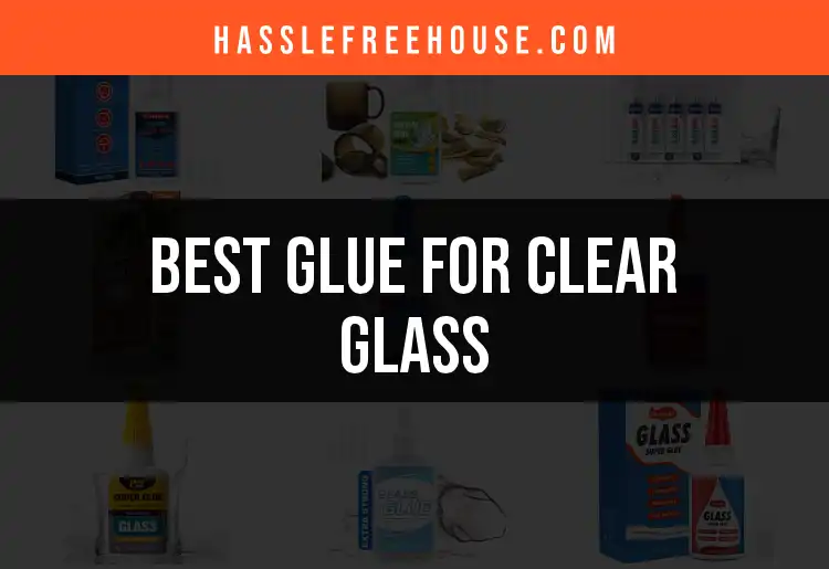 13 Best Glues For Clear Glass That Experts Recommend