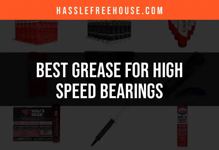 16 Top Greases for High Speed Bearings to Enhance Performance