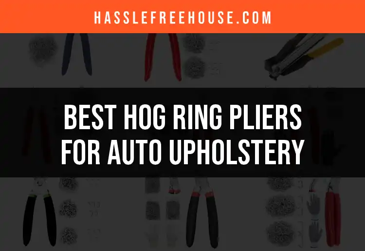 Top 10 Hog Ring Pliers for Auto Upholstery Simplified