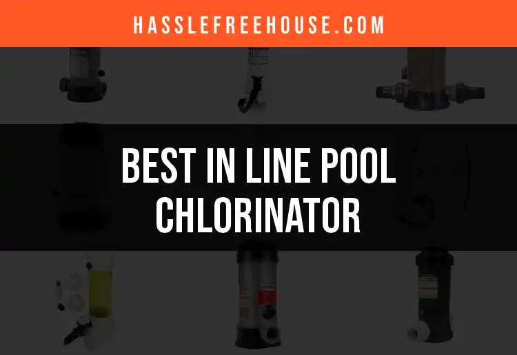 12 In Line Pool Chlorinator Picks for Sparkling Clean Water