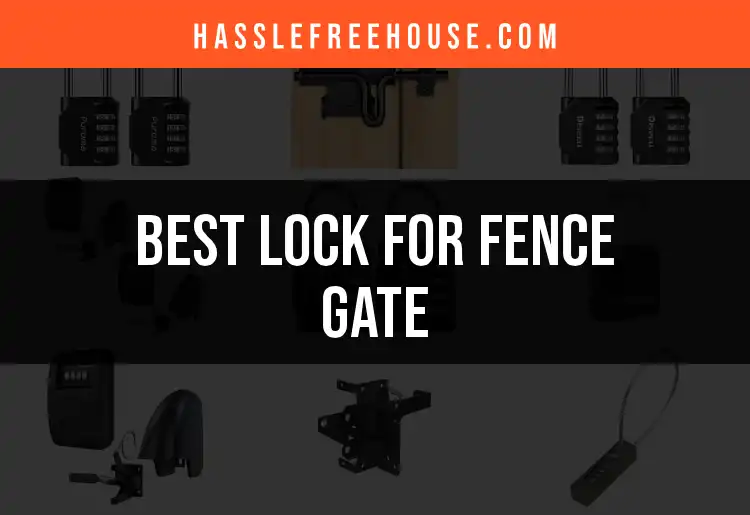 18 Top Locks for Fence Gates: Secure Your Space Today