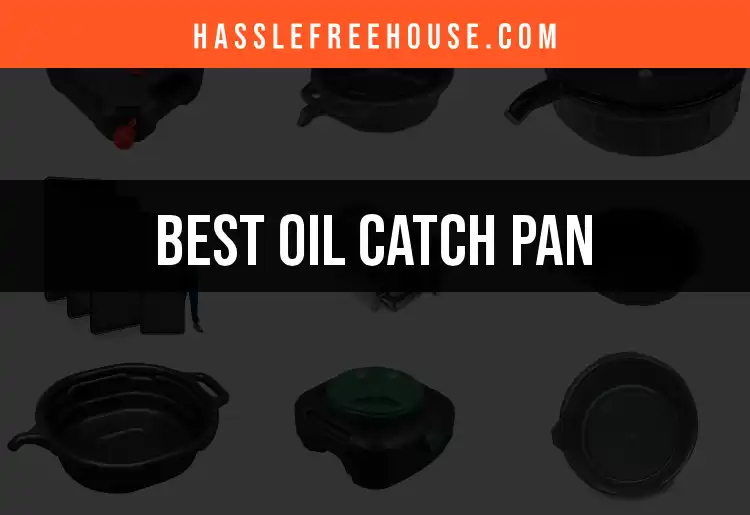 11 Best Oil Catch Pans for Clean and Easy Maintenance