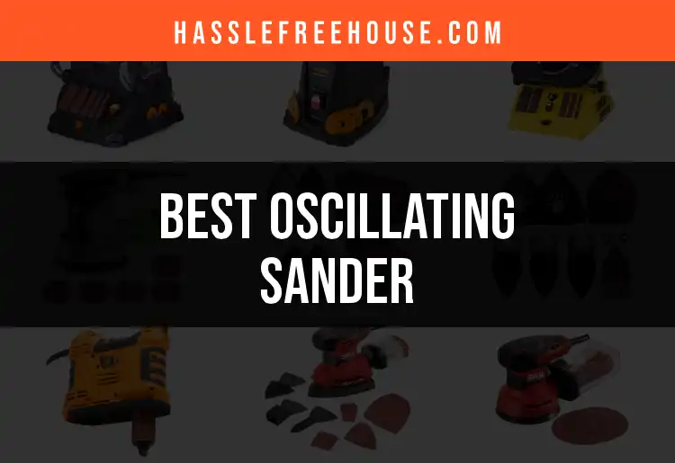 12 Must-Have Oscillating Sanders for Smooth Finish