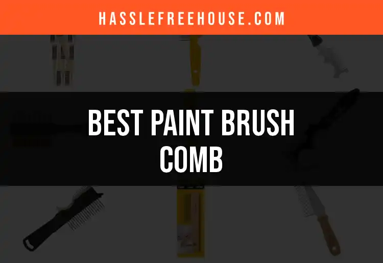 13 Must-Have Paint Brush Combs for Your Next DIY Project