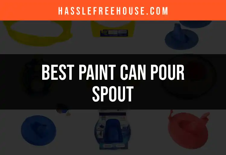 Top 10 Paint Can Pour Spouts for Seamless Pouring