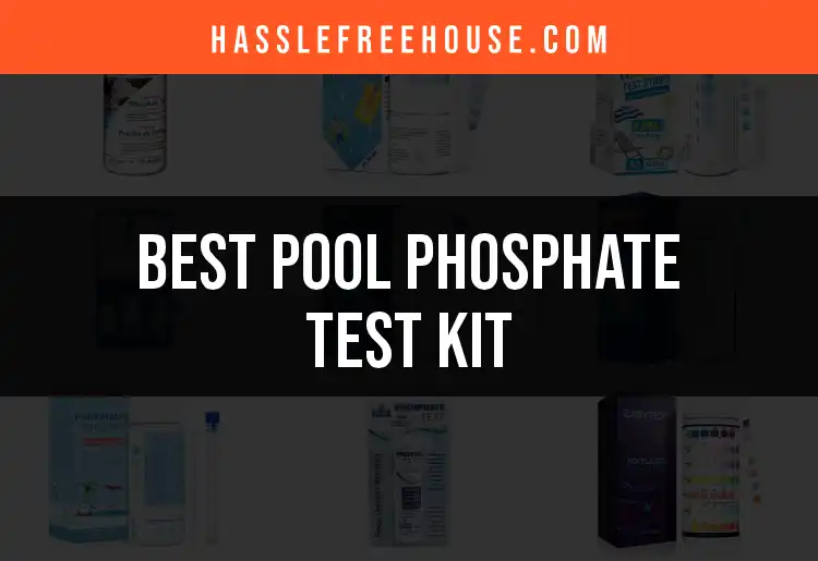 11 Best Pool Phosphate Test Kits for Clear Water