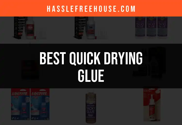 14 Quick Drying Glues You Need for Instant Repairs