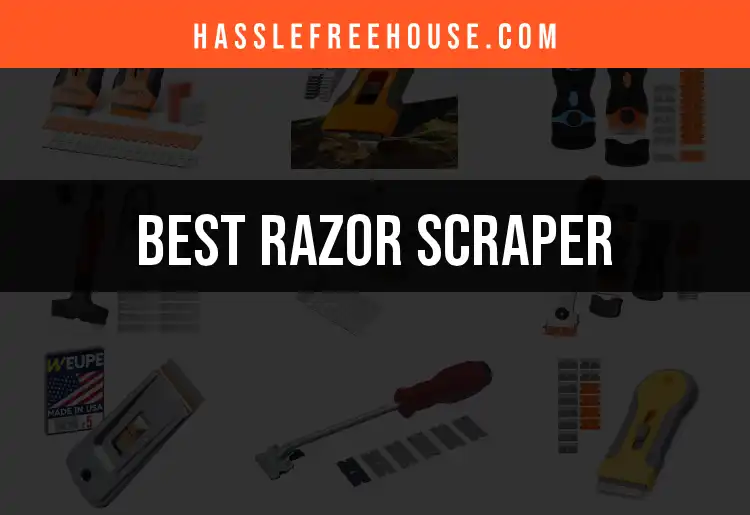13 Best Razor Scrapers for Effortless Home Improvements