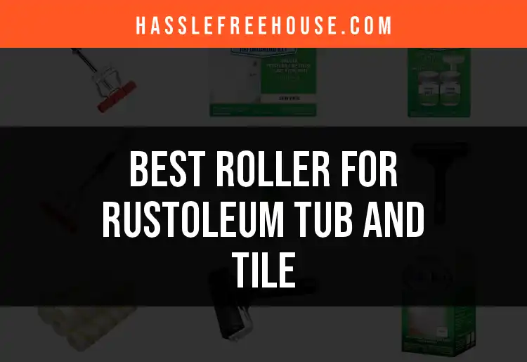12 Best Rollers for Rustoleum Tub and Tile Projects