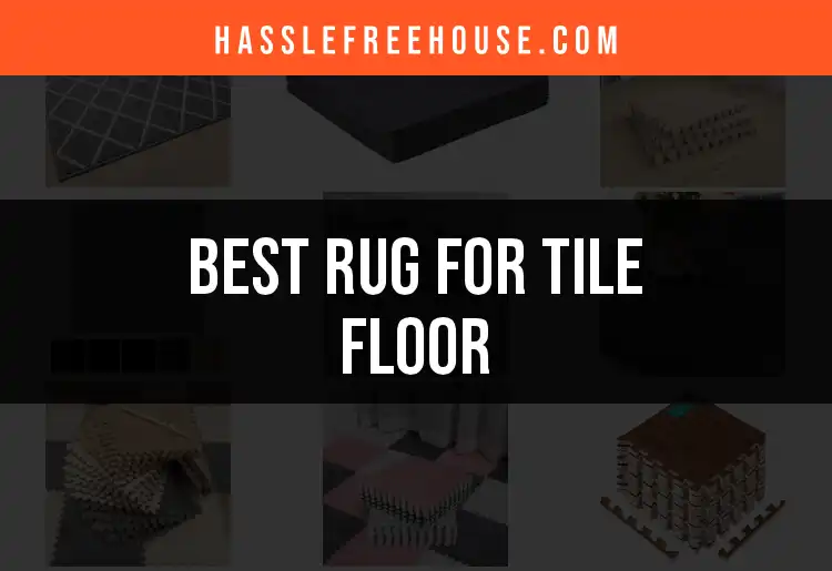 Top 10 Rugs for Tile Floors That Elevate Your Space