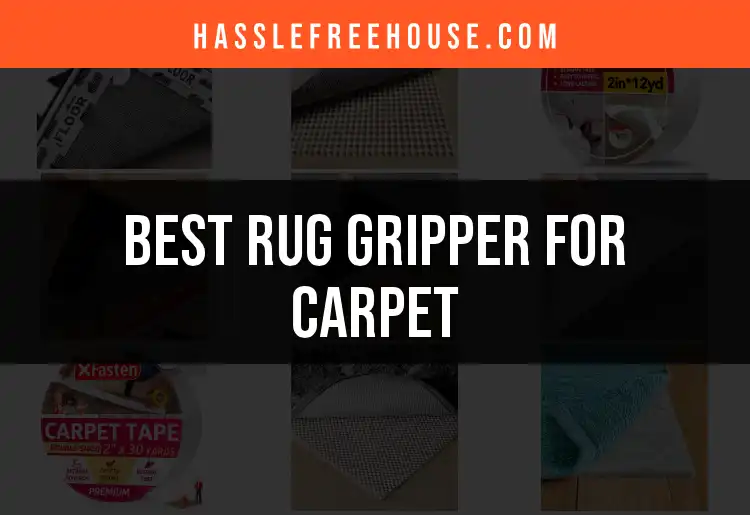 15 Best Rug Grippers for Carpet: Find Your Perfect Match