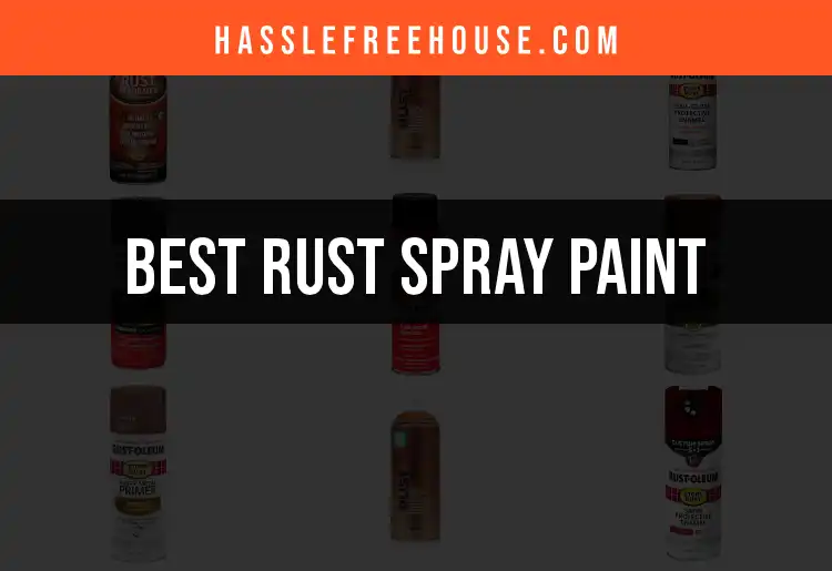 18 Best Rust Spray Paints to Revitalize Your Projects