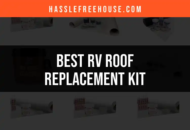 Top 10 RV Roof Replacement Kits for Quick Upgrades