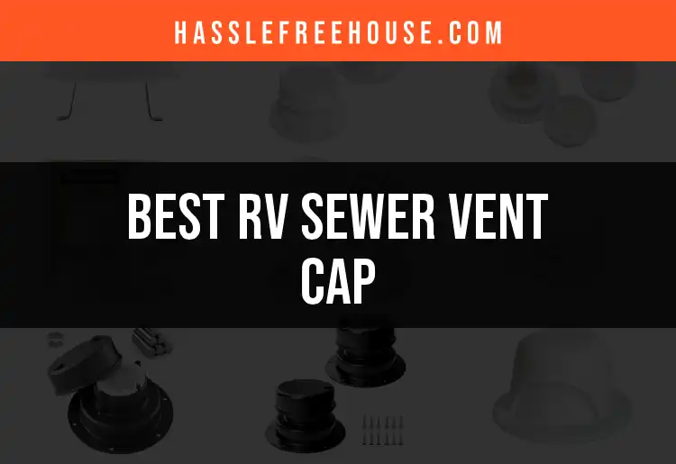 Top 10 RV Sewer Vent Caps for Ultimate Performance