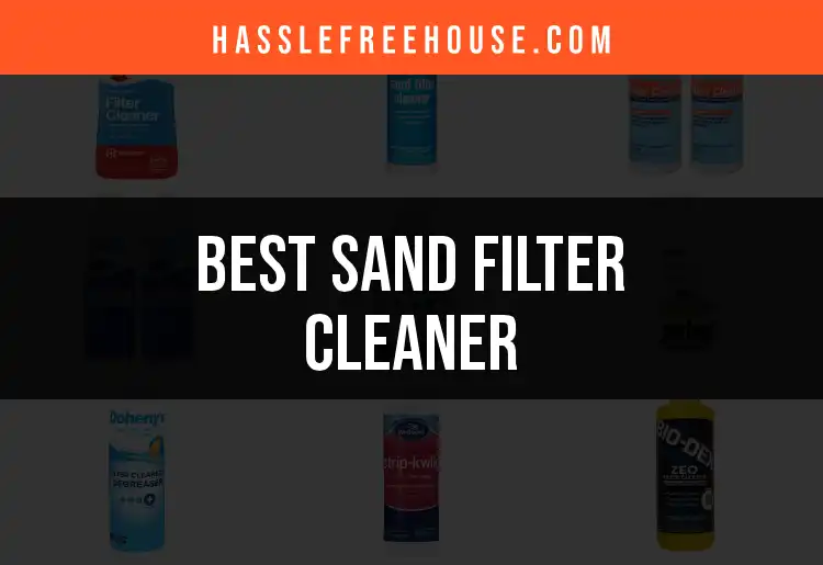 12 Best Sand Filter Cleaners for Sparkling Clarity