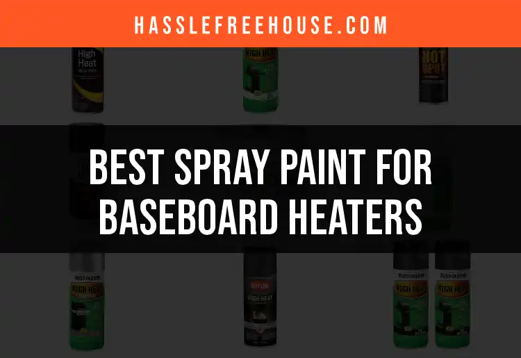 14 Best Spray Paints for Baseboard Heaters Uncovered