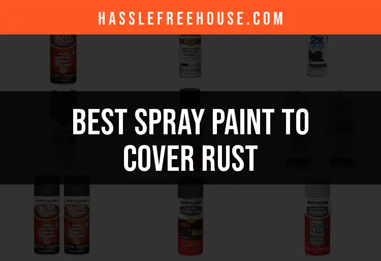 16 Best Spray Paints to Cover Rust Effectively