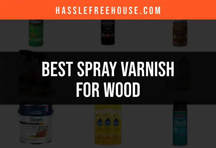 14 Best Spray Varnishes for Wood: Quick Picks for Finishing