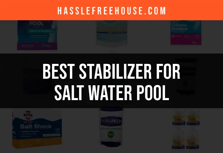 Top 10 Stabilizers for Salt Water Pools Reviewed