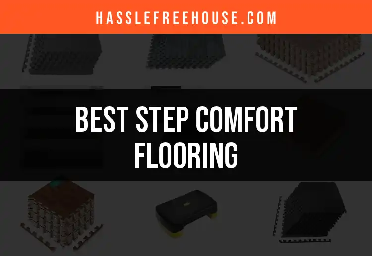 11 Best Step Comfort Flooring Options for Your Home