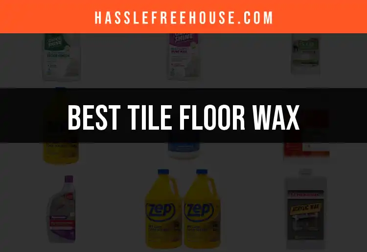 16 Top Tile Floor Waxes for a Stunning Shine