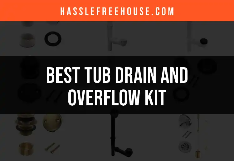 Top 10 Tub Drain and Overflow Kits to Enhance Your Bathroom