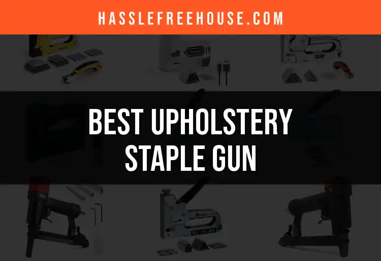 20 Best Upholstery Staple Guns for Effortless Home Projects