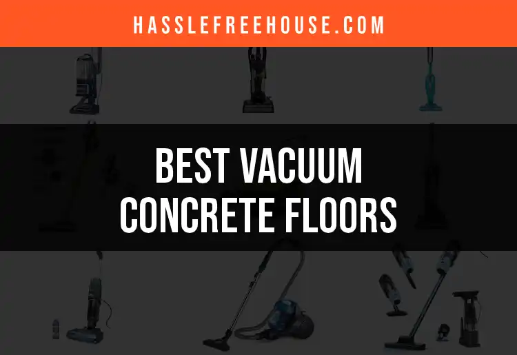18 Best Ways to Vacuum Concrete Floors Efficiently