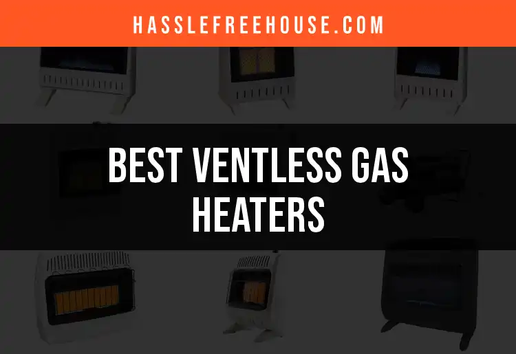15 Top Ventless Gas Heaters for Every Home Need