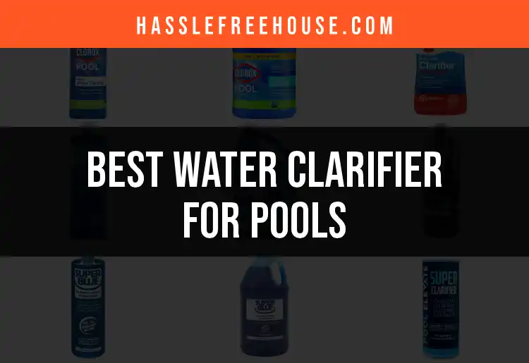 13 Best Water Clarifiers for Pools to Achieve Crystal Clarity