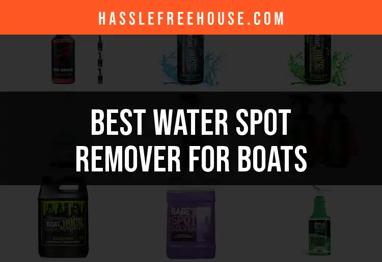 14 Best Water Spot Removers for Boats You Need to Try