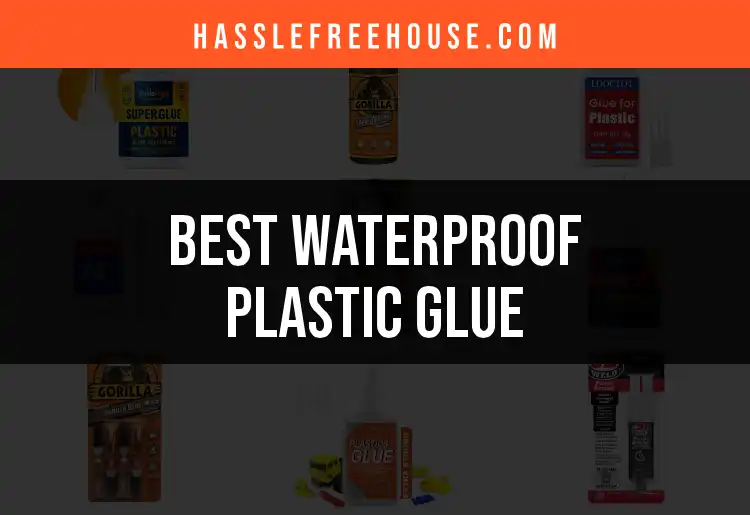 17 Best Waterproof Plastic Glues for Every Project