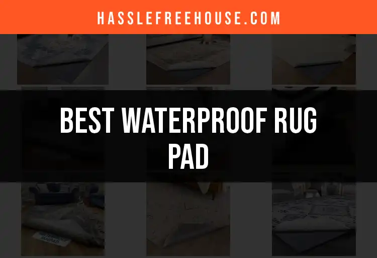 14 Best Waterproof Rug Pads for Ultimate Protection