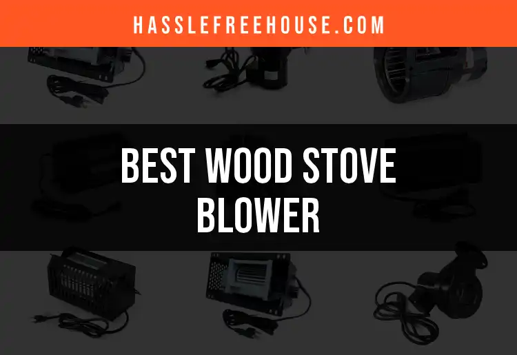 10 Top Wood Stove Blowers to Boost Your Home's Warmth